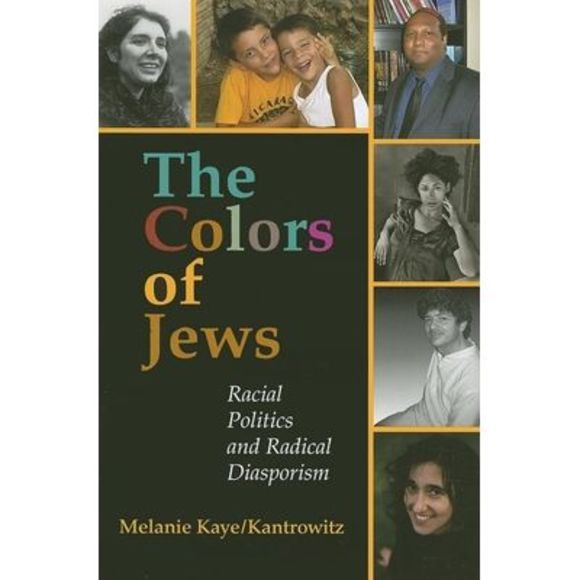 Melanie Kaye/Kantrowitz | Other | The Colors Of Jews Racial Politics ...